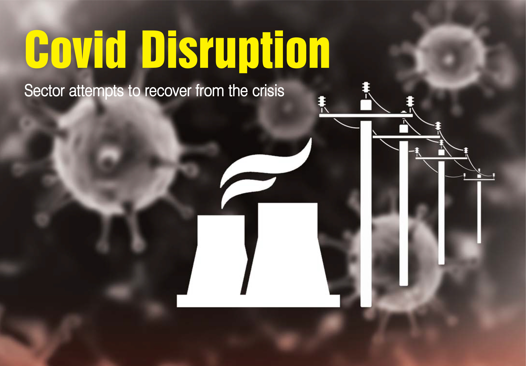 Covid Disruption: Sector attempts to recover from the crisis - Power ...